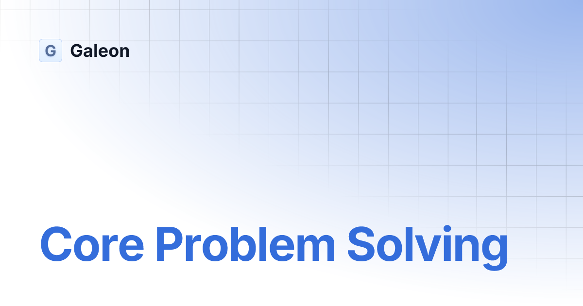 Core Problem Solving | Galeon